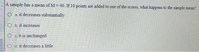 Solved A sample has a mean of M=40. If 10 points are added | Chegg.com