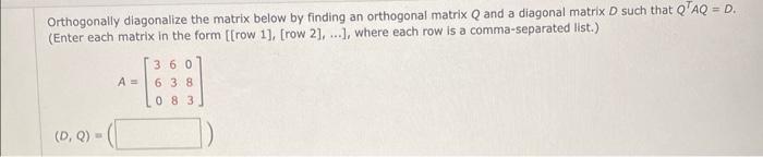 Solved Orthogonally diagonalize the matrix below by finding | Chegg.com