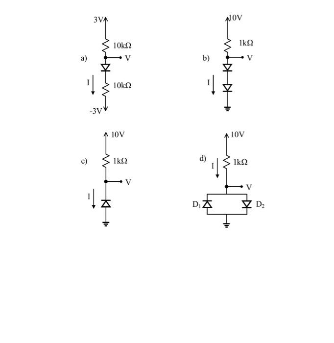 Solved a) 3V ¹ -3VV 4 Η !!! 10kΩ V 10kΩ 10V ΙΚΩ V b) 4 D₁A | Chegg.com