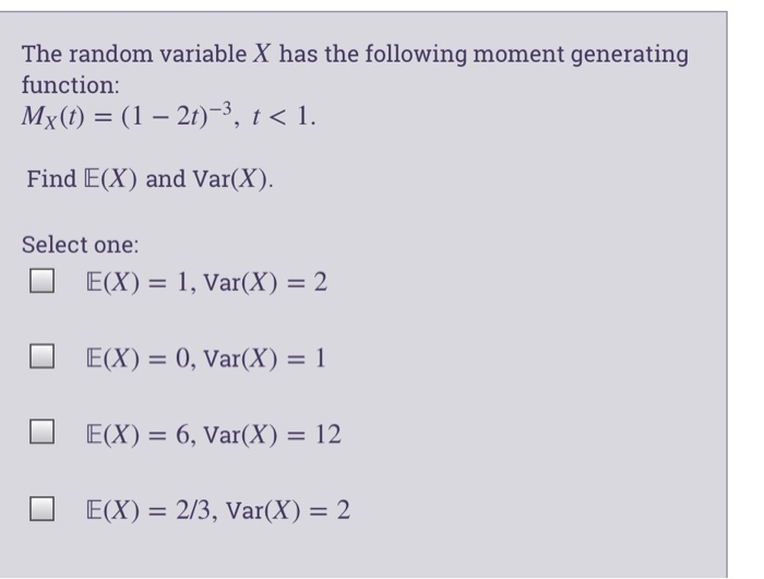 Solved The Random Variable X Has The Following Moment