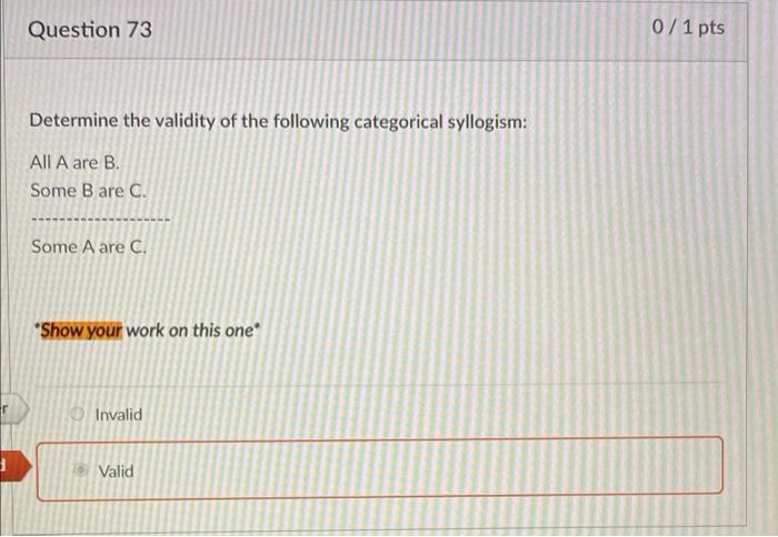Solved Question 73 0/1 pts Determine the validity of the | Chegg.com Solved Question 73 0/1 pts Determine the validity of the | Chegg.com