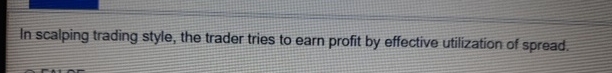 Solved In scalping trading style, the trader tries to earn | Chegg.com
