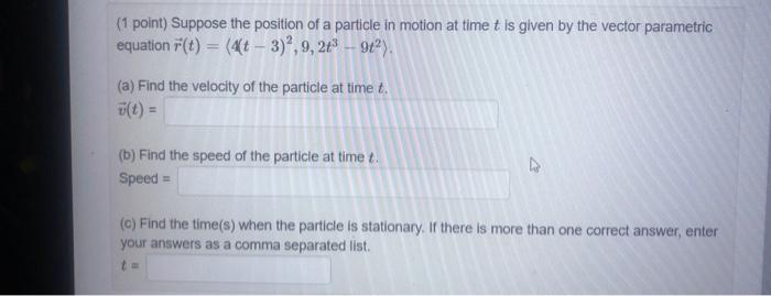 Solved (1 point) Suppose the position of a particle in | Chegg.com