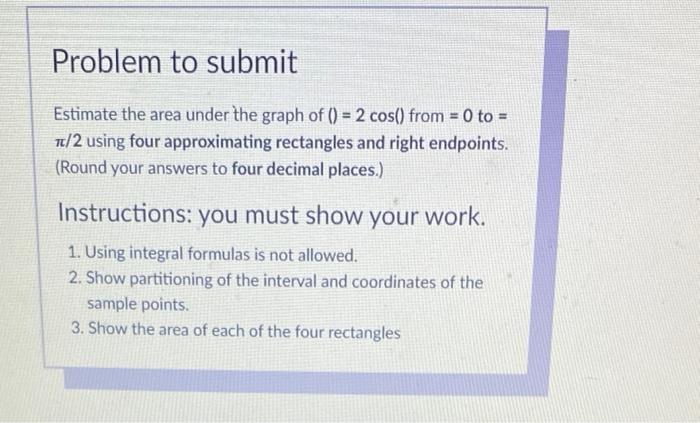 Solved Problem to submit Estimate the area under the graph | Chegg.com