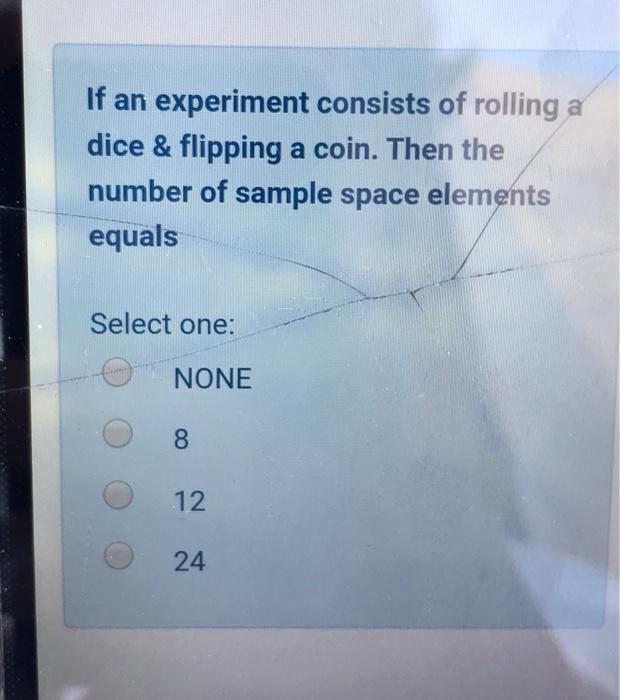 Solved If an experiment consists of rolling a dice & | Chegg.com