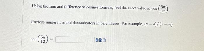 Solved Using the sum and difference of cosines formula, find | Chegg.com