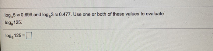 Solved log, 5 0.699 and log, 30.477. Use one or both of | Chegg.com