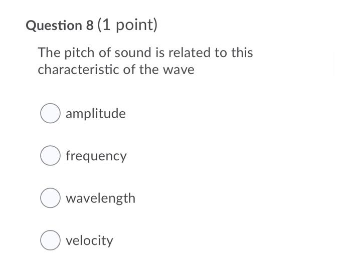 Solved Question 8 (1 point) The pitch of sound is related to | Chegg.com