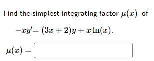 Solved Find the simplest integrating factor μ(x) | Chegg.com