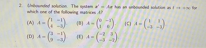 Solved 2. Unbounded solution. The system x′=Ax has an | Chegg.com