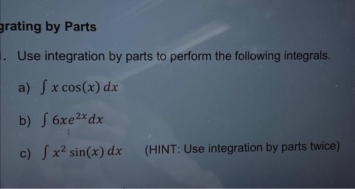 Solved grating by Parts . Use integration by parts to | Chegg.com
