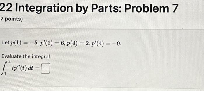 Solved 22 Integration by Parts: Problem 7 7 points) Let | Chegg.com