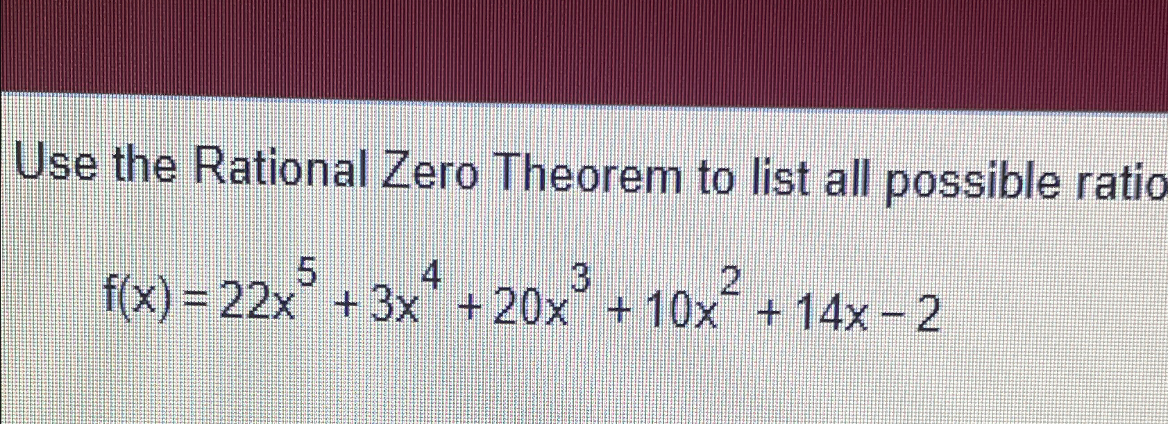 Solved Use the Rational Zero Theorem to list all possible | Chegg.com