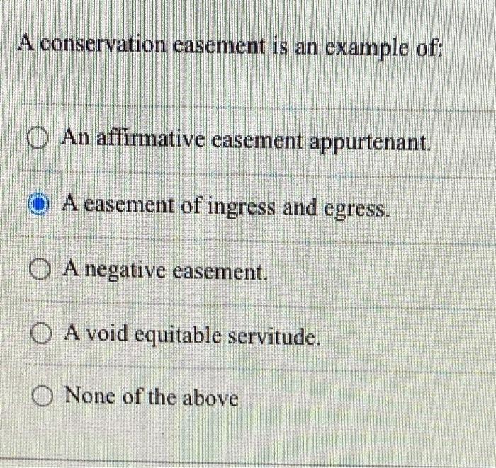 Solved A conservation easement is an example of: O An | Chegg.com