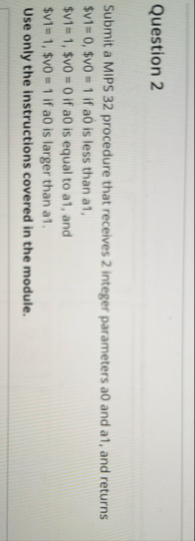 Solved Question 2Submit a MIPS 32 ﻿procedure that receives 2 | Chegg.com