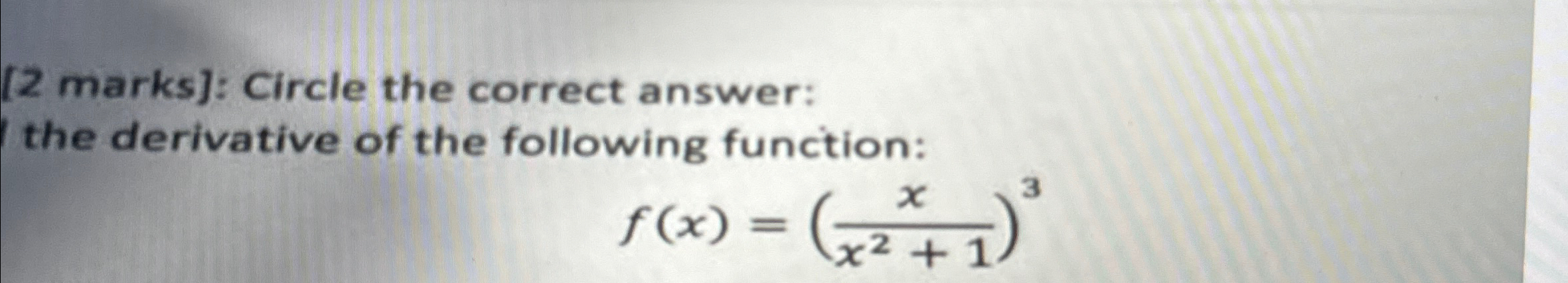 Solved [2 ﻿marks]: Circle the correct answer:the derivative | Chegg.com