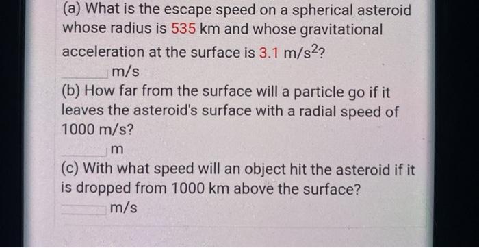 Solved (a) What is the escape speed on a spherical asteroid | Chegg.com