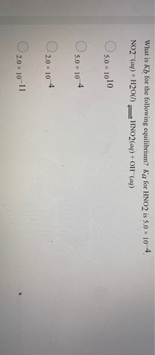 Solved What is Kb for the following equilibrium? Ką for HNO2 | Chegg.com