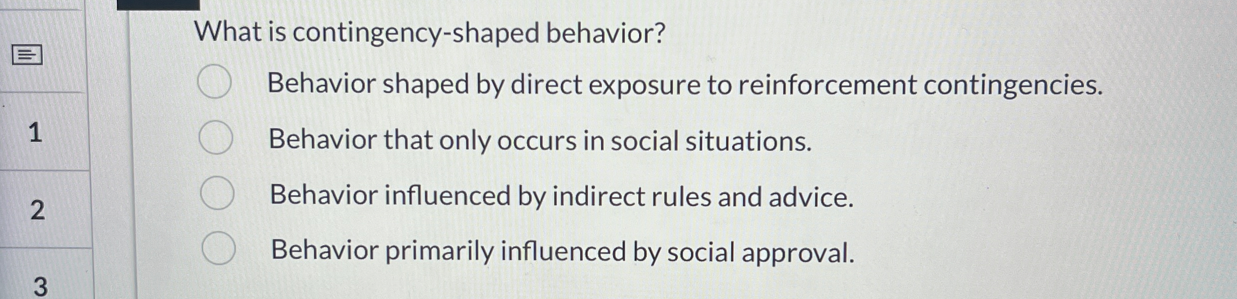 Solved What is contingency-shaped behavior?Behavior shaped | Chegg.com