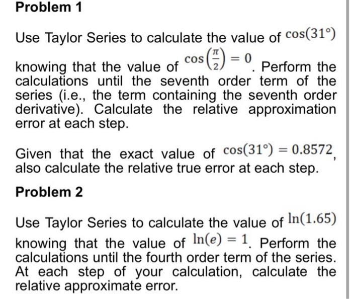 Solved Problem 1 COS Use Taylor Series to calculate the | Chegg.com