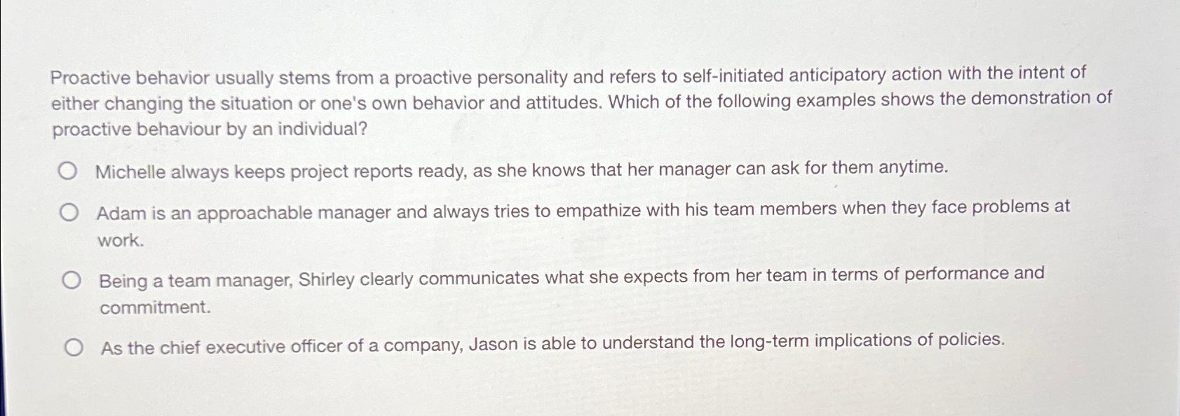 Solved Proactive behavior usually stems from a proactive | Chegg.com