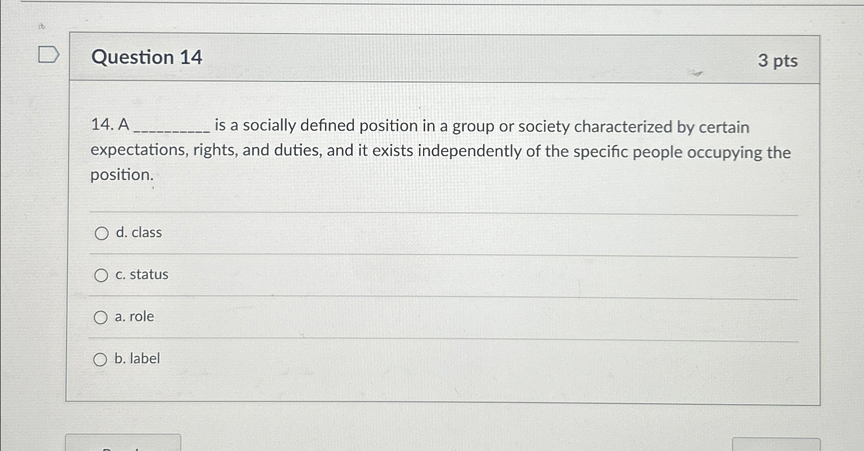 Solved Question 143pts14. ﻿A is a socially defined position | Chegg.com