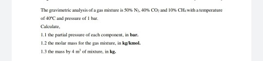Solved The gravimetric analysis of a gas mixture is 50% | Chegg.com