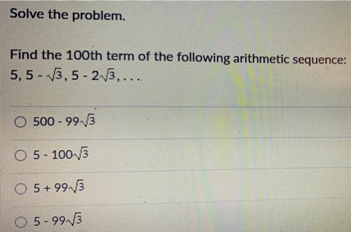 Solved Solve the problem. Find the 100th term of the | Chegg.com