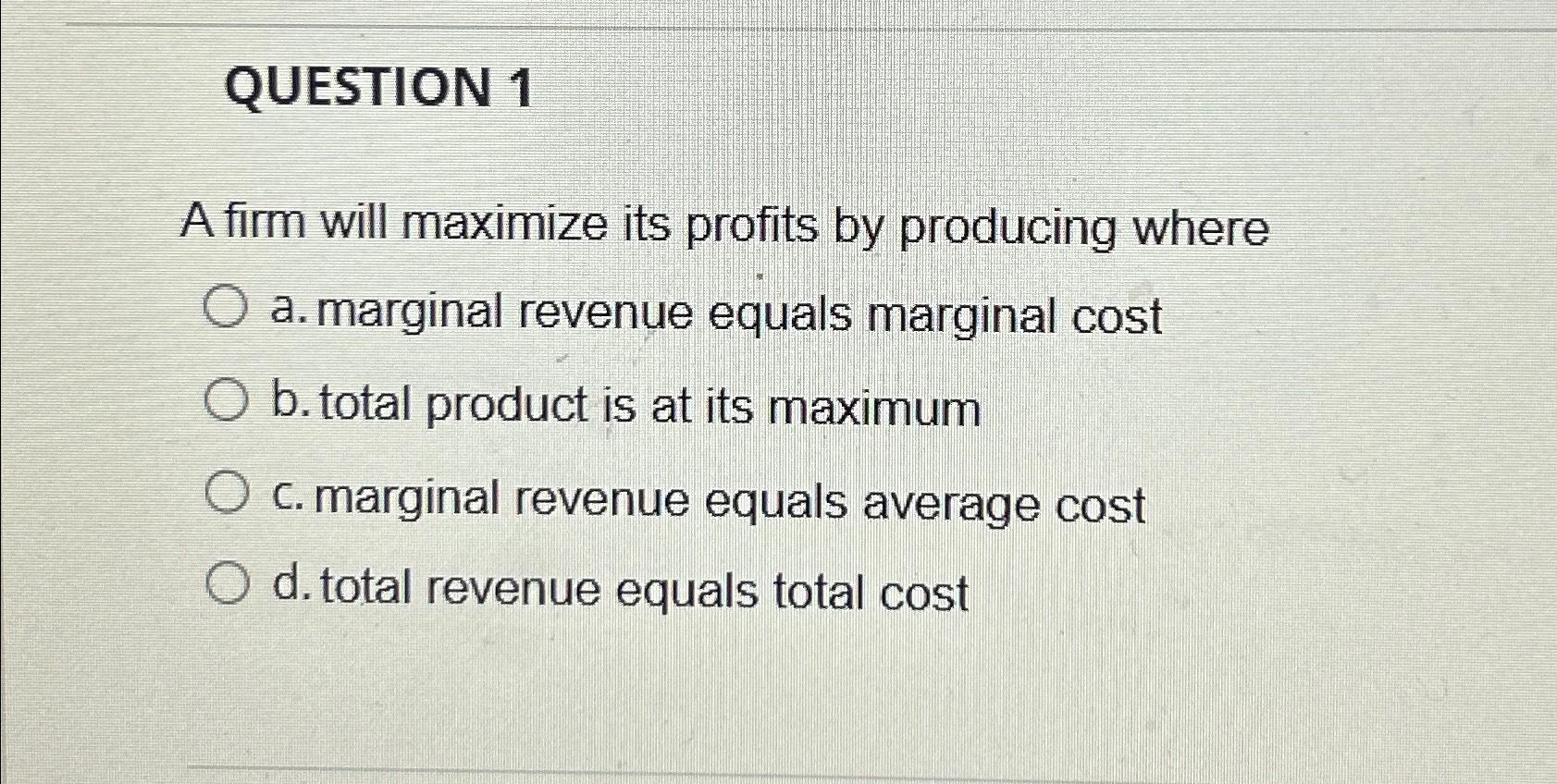 Solved QUESTION 1A firm will maximize its profits by | Chegg.com