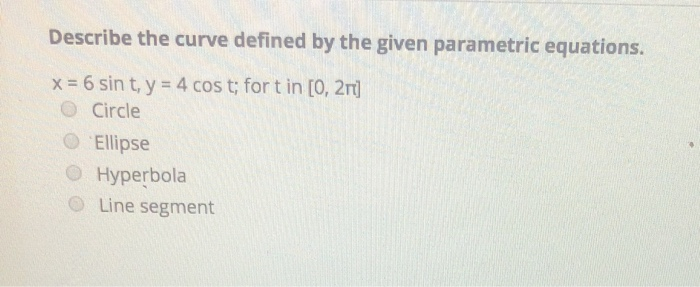 Solved Describe the curve defined by the given parametric | Chegg.com