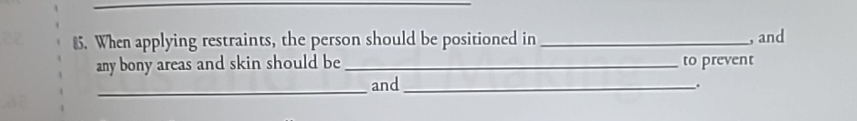 Solved When applying restraints, the person should be | Chegg.com