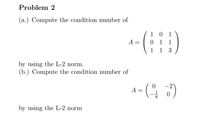 Solved Problem 2 (a.) Compute the condition number of A= 1 0 | Chegg.com