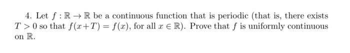 Solved 4. Let f:R→R be a continuous function that is | Chegg.com