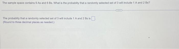 Solved The sample space contains 9 As and 6Bs. What is the | Chegg.com