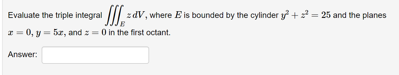 Solved Evaluate the triple integral ∭EzdV, ﻿where E ﻿is | Chegg.com