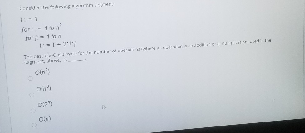 Solved Consider The Following Algorithm Segment T 1 For 9910