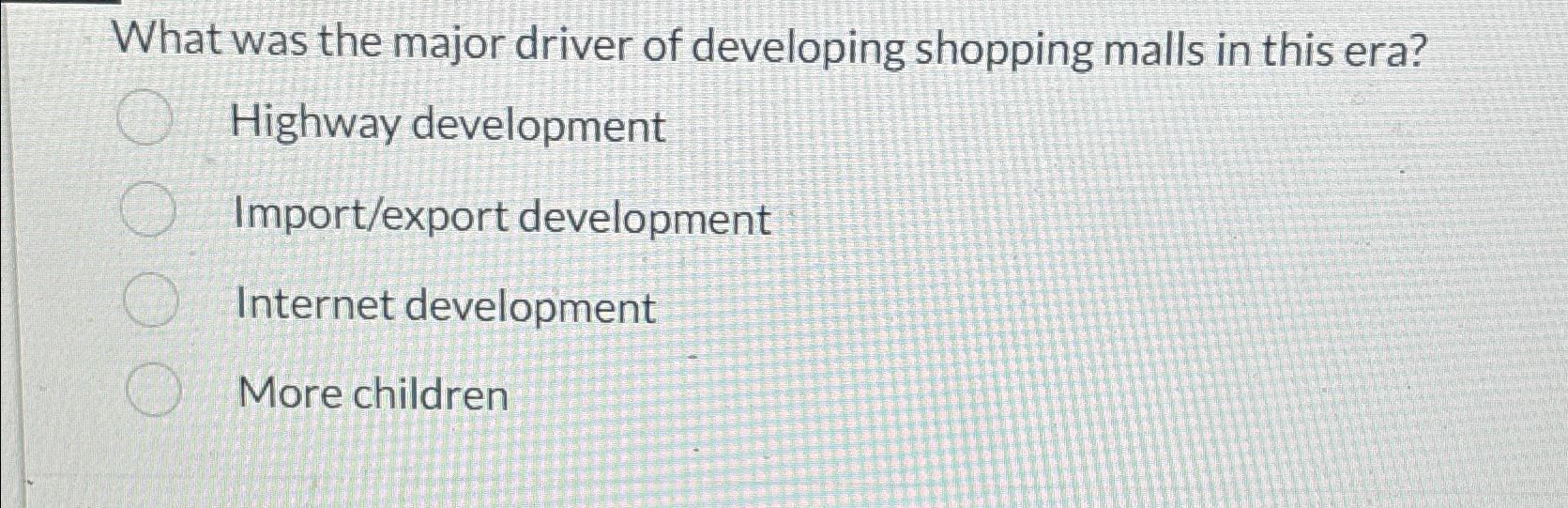 Solved What was the major driver of developing shopping | Chegg.com