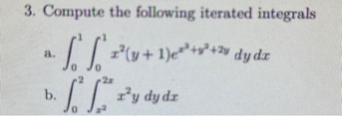 Solved 3. Compute the following iterated integrals a. | Chegg.com