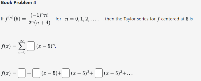 Solved Book Problem 4If f(n)(5)=(-1)nn!2n(n+4) ﻿for | Chegg.com