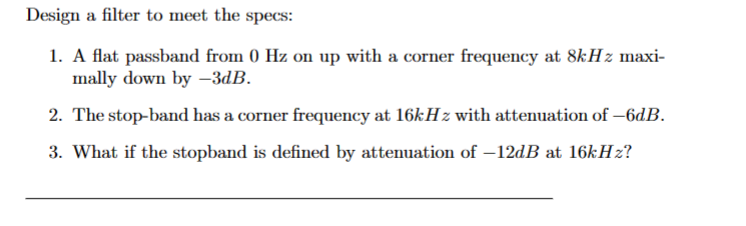 Solved Design a filter to meet the specs:A flat passband | Chegg.com