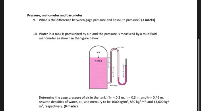 [Solved]: Pressure, manometer and barometer 9. What is the