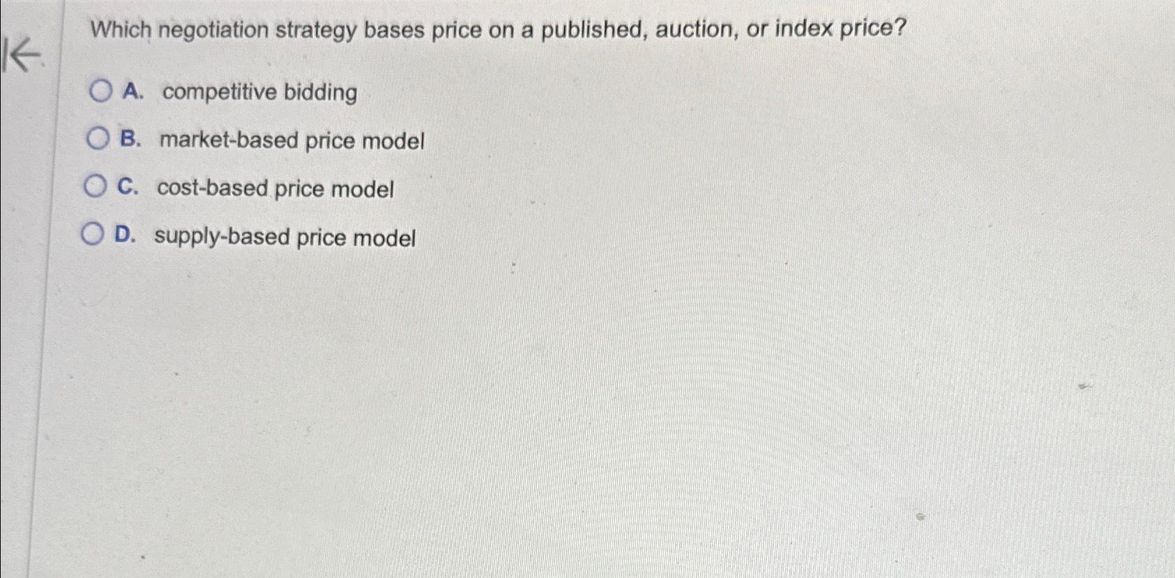 Solved Which negotiation strategy bases price on a | Chegg.com