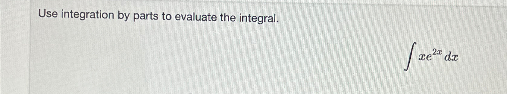 Solved Use integration by parts to evaluate the | Chegg.com