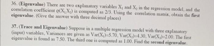 Solved 36. (Eigenvalue) There are two explanatory variables | Chegg.com
