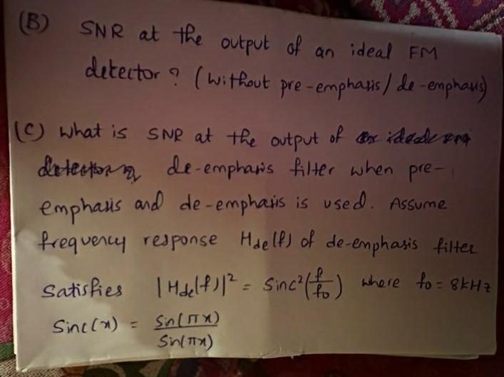 Solved (B) ﻿SNR at the output of an ideal FM detector? | Chegg.com