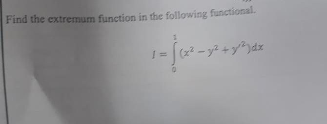 Solved Find the extremum function in the following | Chegg.com