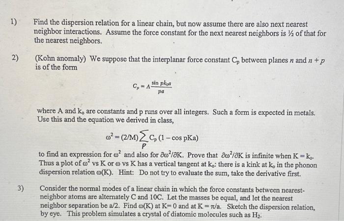 Solved Find the dispersion relation for a linear chain, but | Chegg.com