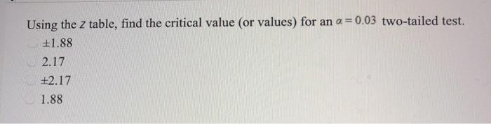 Solved Using the z table, find the critical value (or | Chegg.com