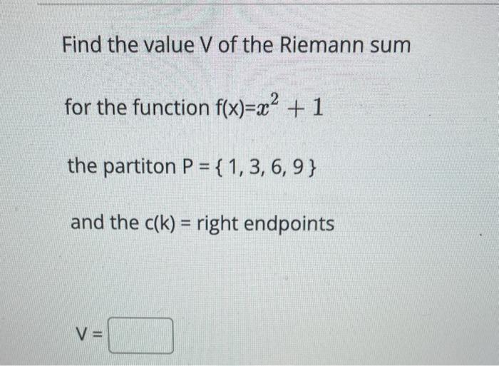 Solved Find the value V of the Riemann sum for the function | Chegg.com