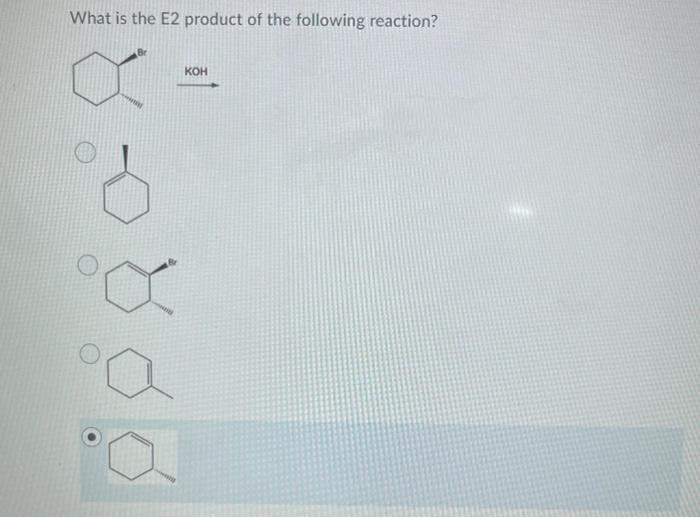 Solved What is the E2 product of the following reaction? KOH | Chegg.com